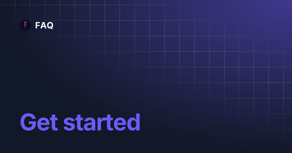 Get started | FAQ Get started | FAQ