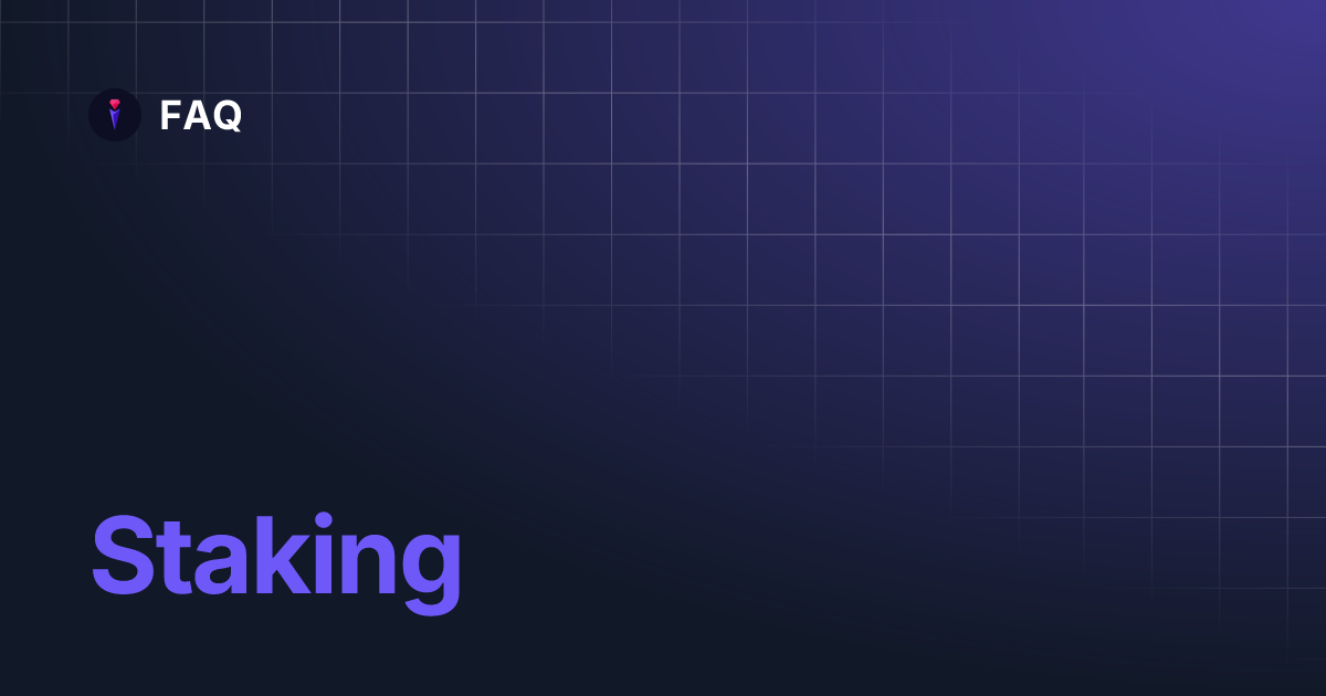 Staking | FAQ